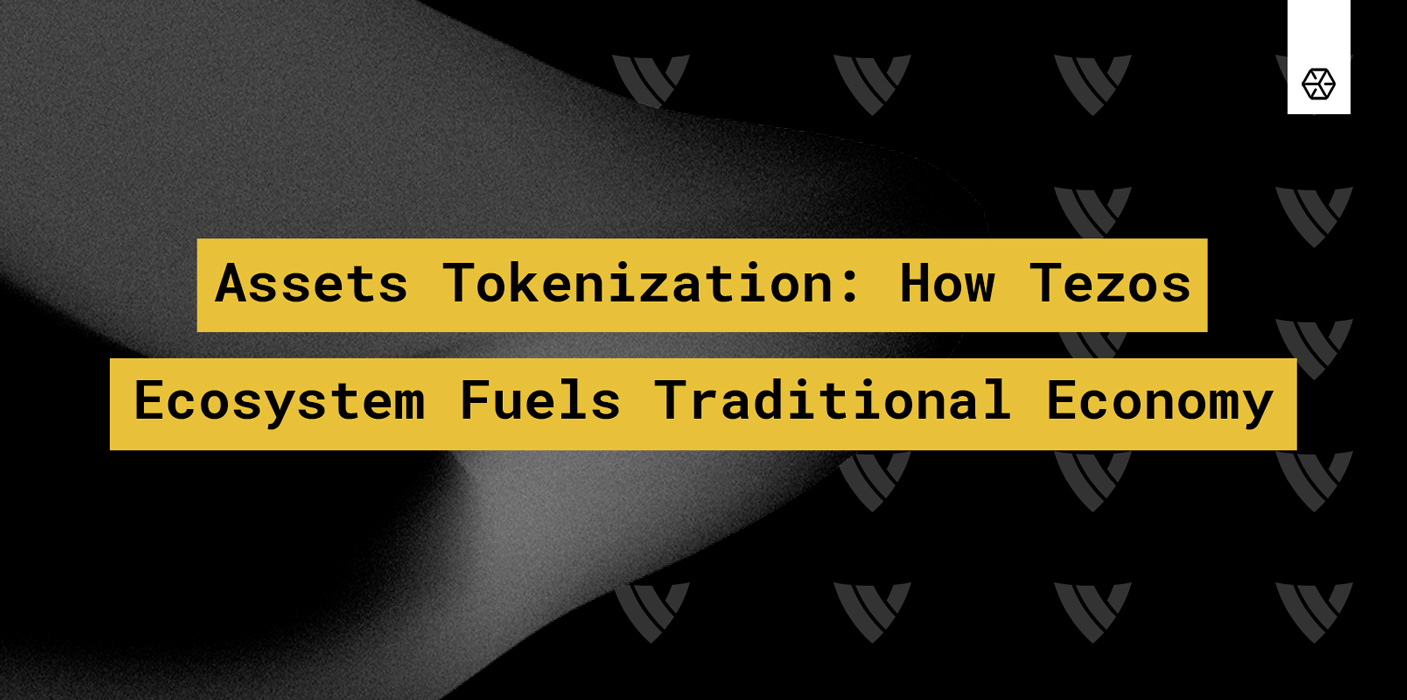 Assets Tokenization: How Tezos Ecosystem Fuels Traditional Economy ...